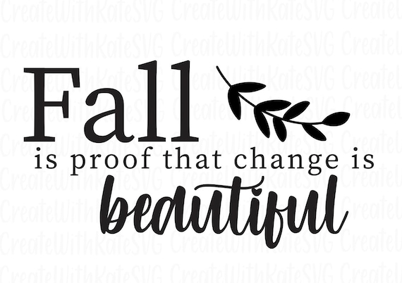 Fall is Proof That Change is Beautiful SVG Fall Autumn | Etsy