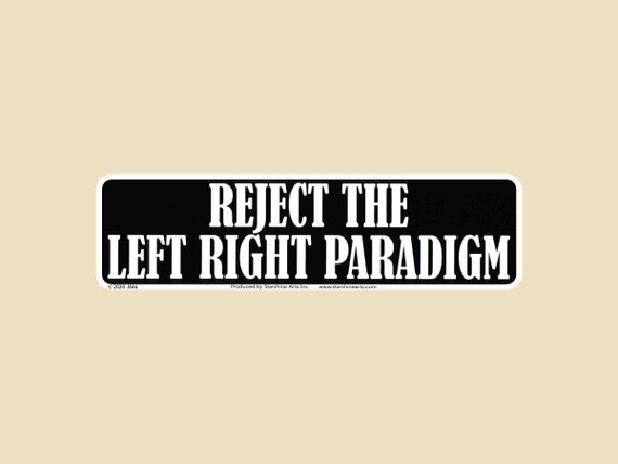 Reject the Left Right Paradigm Small OR Large Bumper Sticker | Etsy