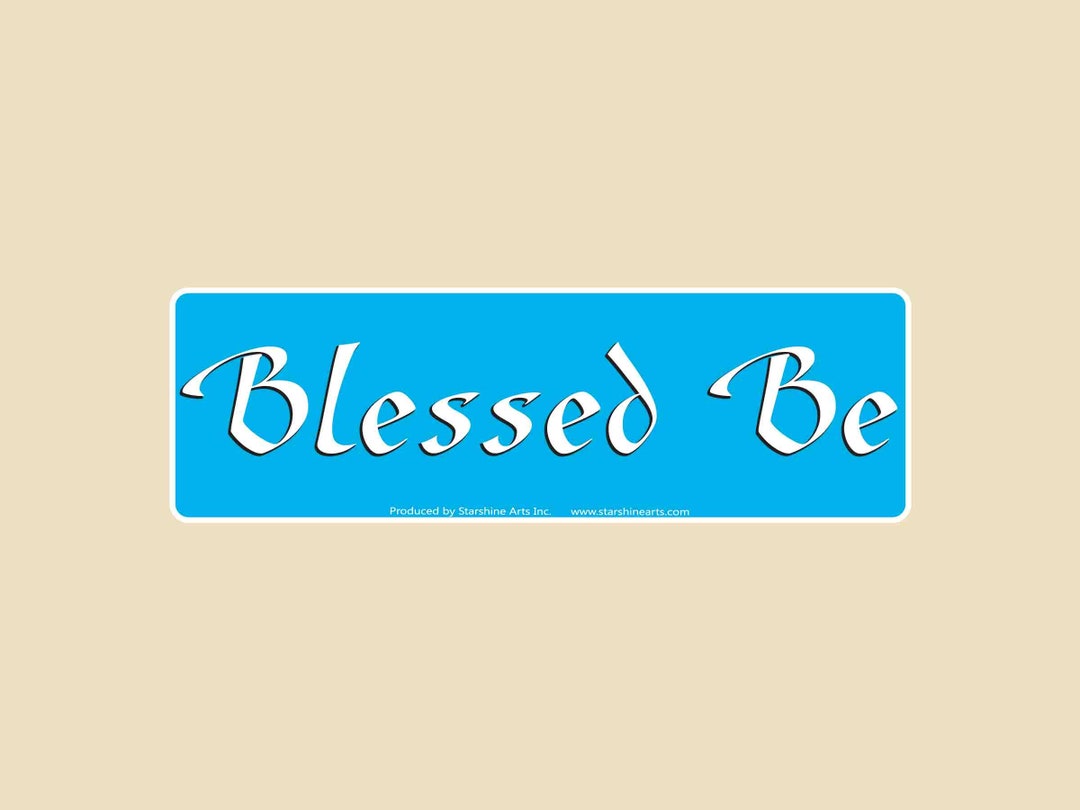 Blessed Be Small & Large Bumper Sticker- Blessed Be, Greetings, Pagan ...
