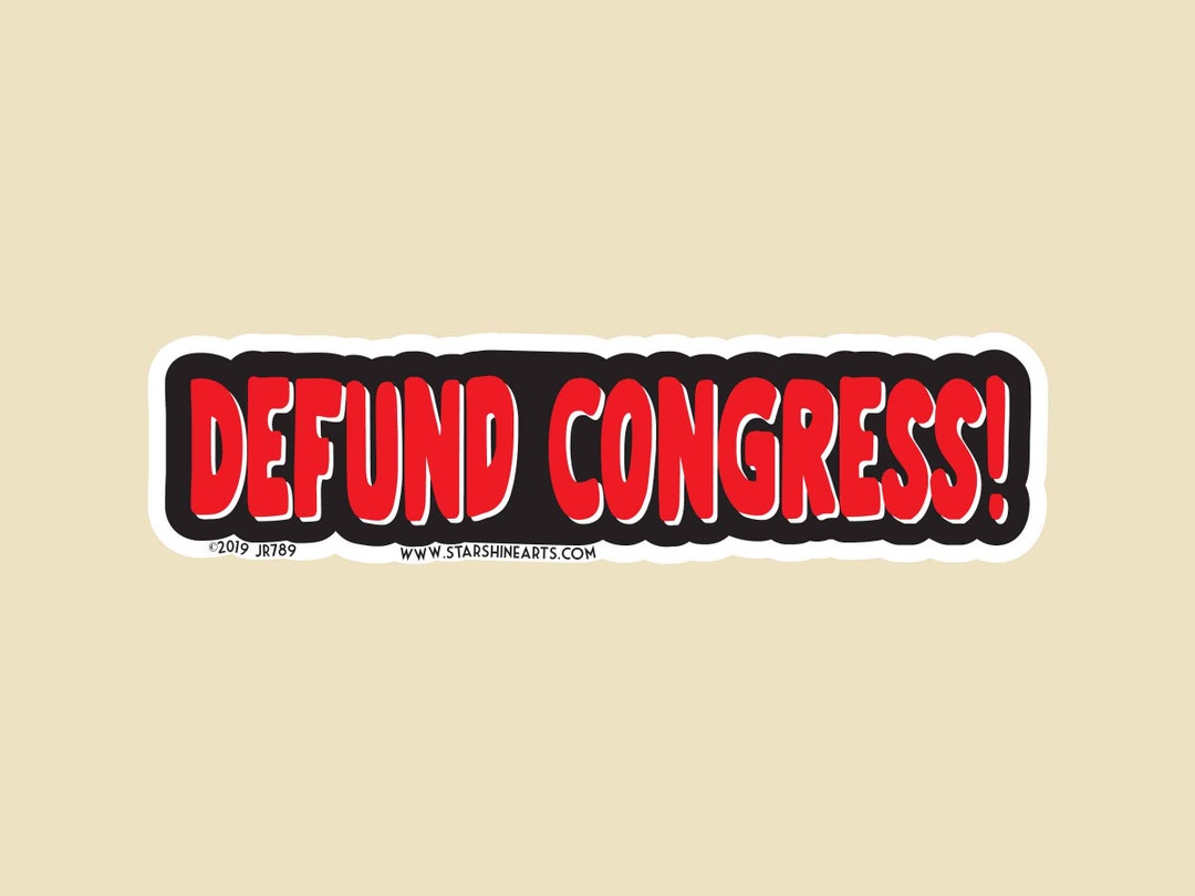 Defund Congress! Die Cut Large OR Small Bumper Sticker- Car Sticker ...