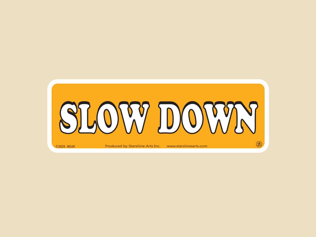 Slow Down Small OR Large Bumper Sticker- Car Sticker, Laptop Sticker ...