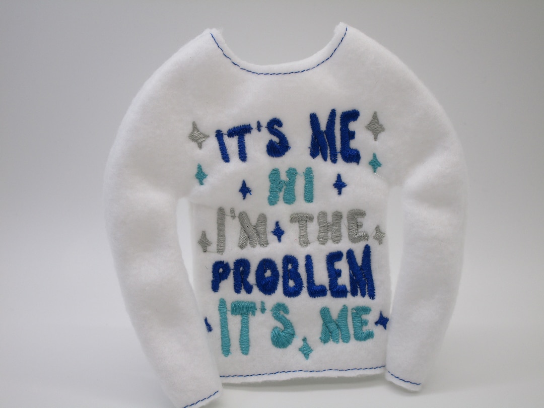 Embroidered Elf Doll Sweater: "it's Me, Hi, I'm the Problem" - Etsy