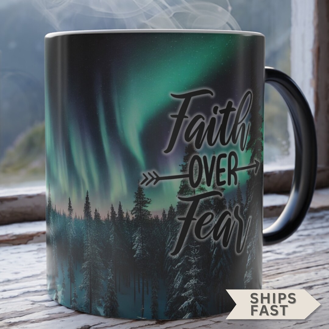 Northern Lights Mug, Faith Over Fear Magic Mug, Color Changing Mug for ...