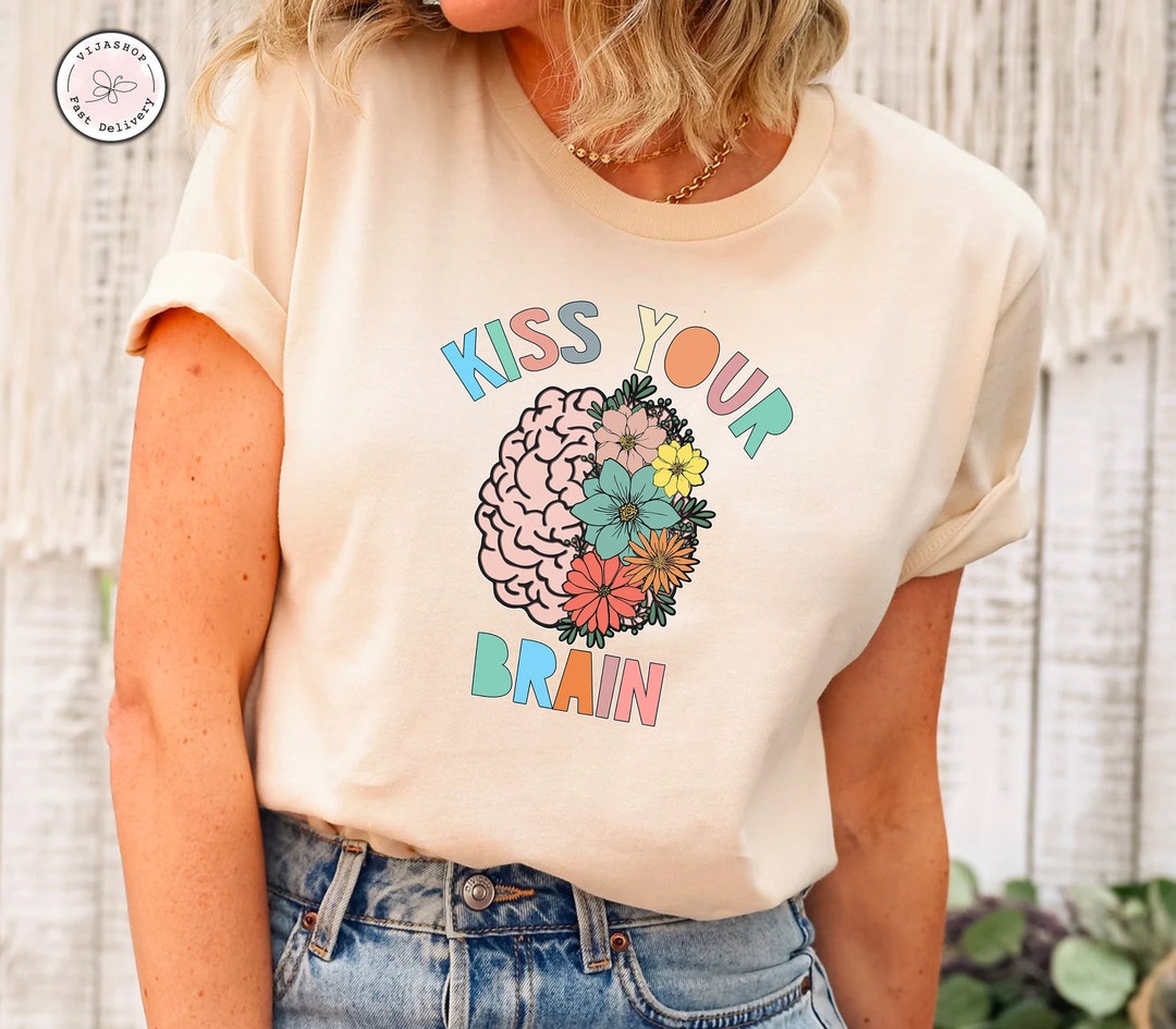 Kiss Your Brain Shirt, Mental Health Matters, Sped Teacher Tee, Mental ...