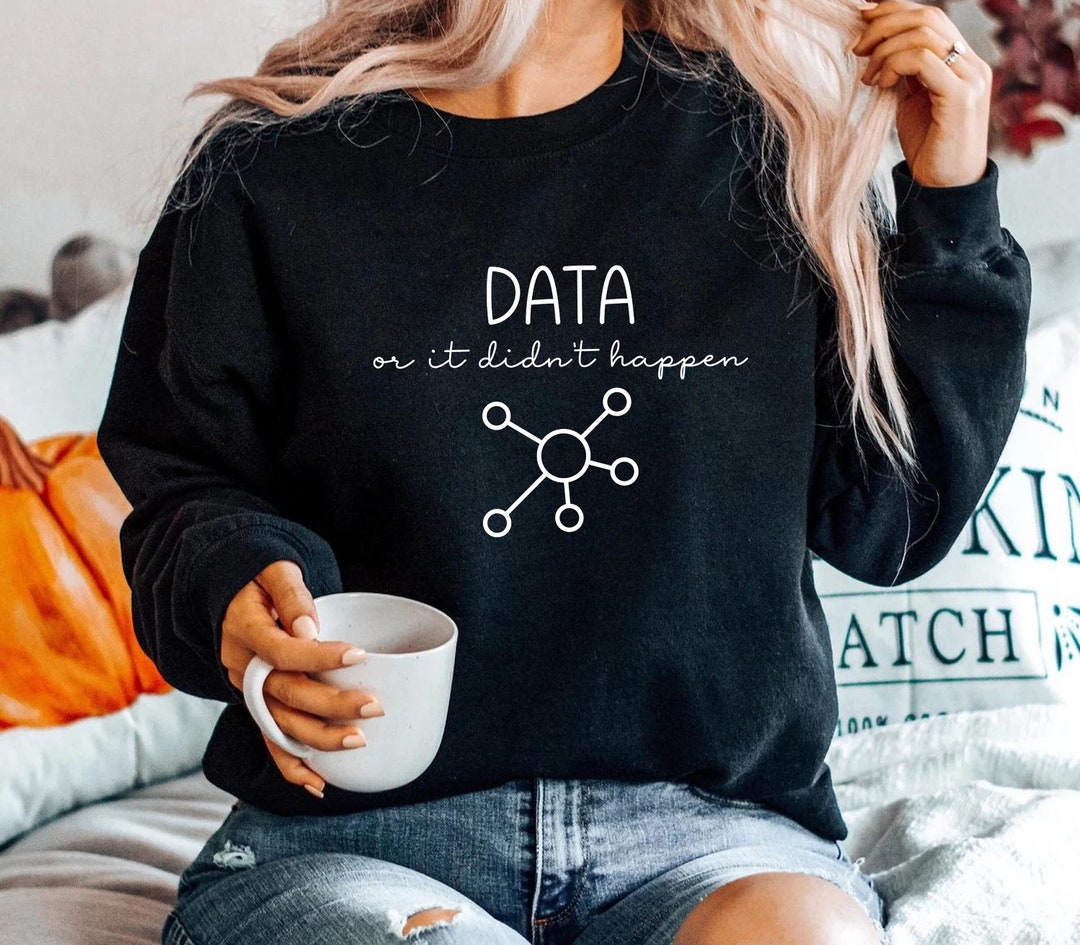 Data or It Didn't Happen, Data Analyst Gift, Data Analysis Shirt, Data ...