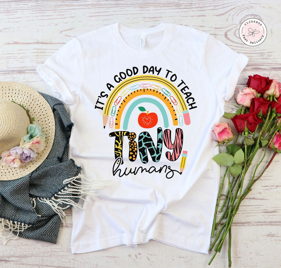 It's A Good Day to Teach Tiny Humans Shirt, Preschool Teacher Shirt ...