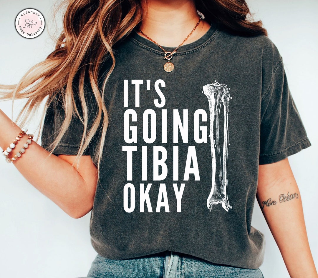 Xray Shirt Radiology Tech Shirt Xray Tech Shirt It's Going Tibia Okay ...