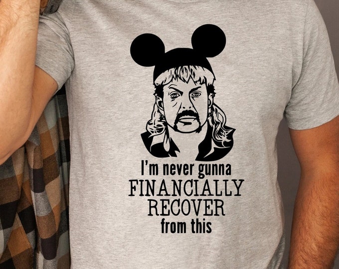 I Am Never Going to Financially Recover From This Tee, Disney Dad Shirt ...