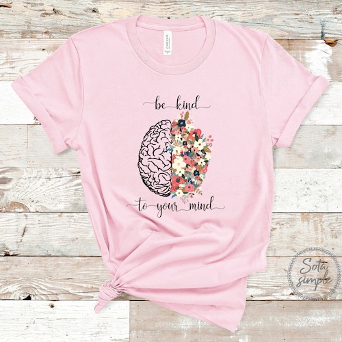 Mental Health Shirt Be Kind to Your Mind Tee Self Care - Etsy