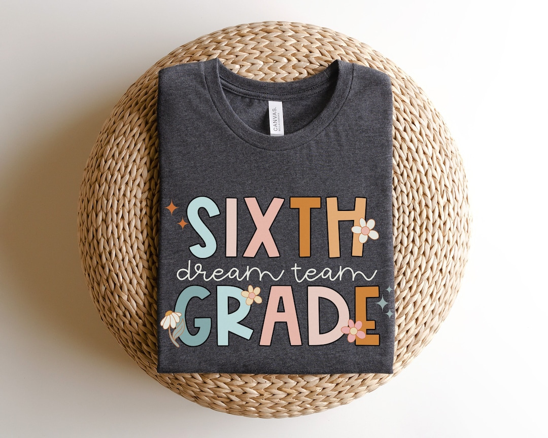 Sixth Grade Dream Team T-shirt, Sixth Grade Teacher Shirt, 6th Grade ...