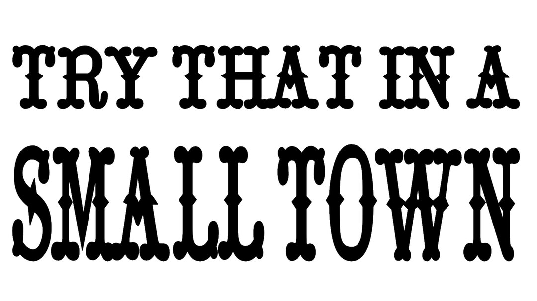 Try That In A Small Town Png Etsy