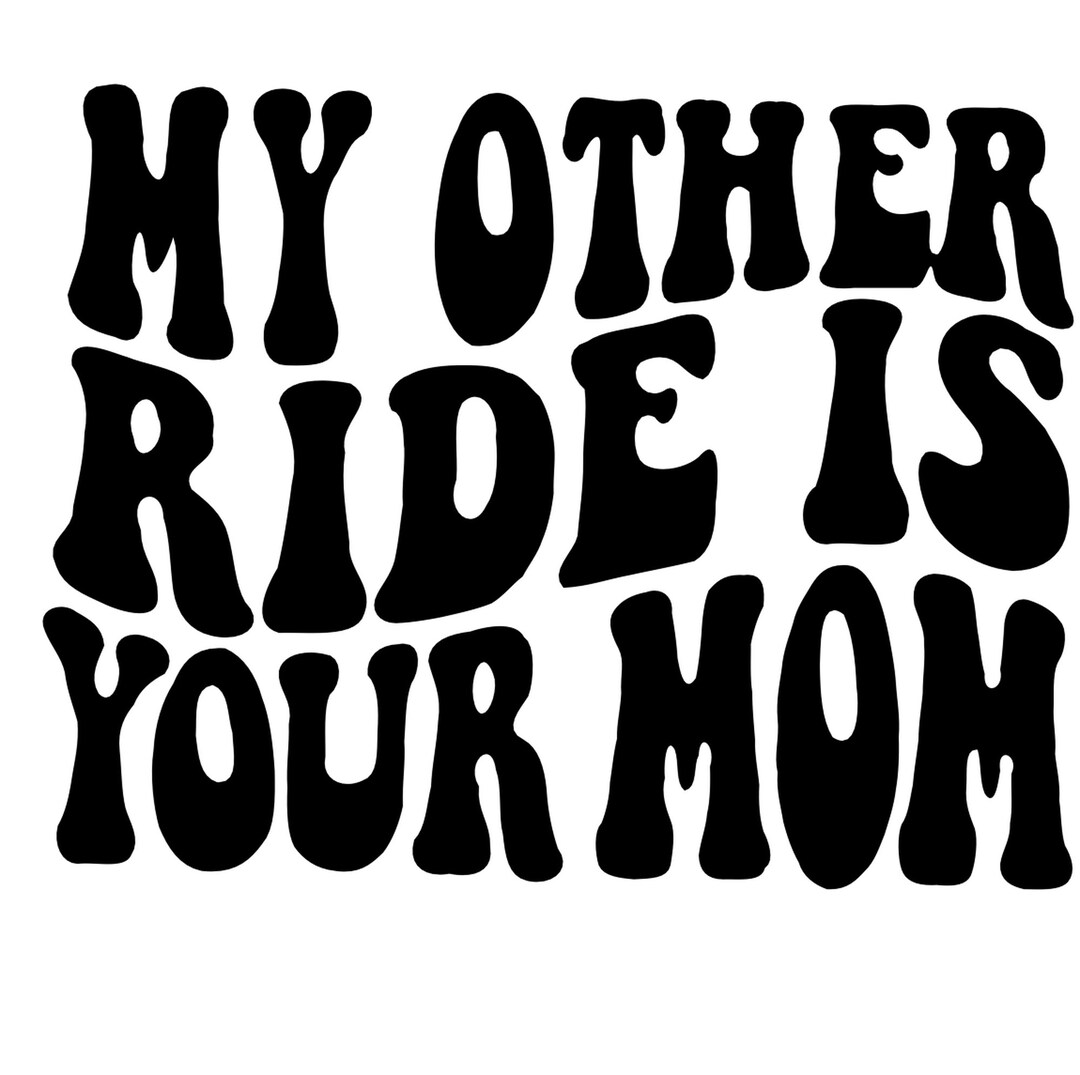 My Other Ride is Your Mom SVG - Etsy