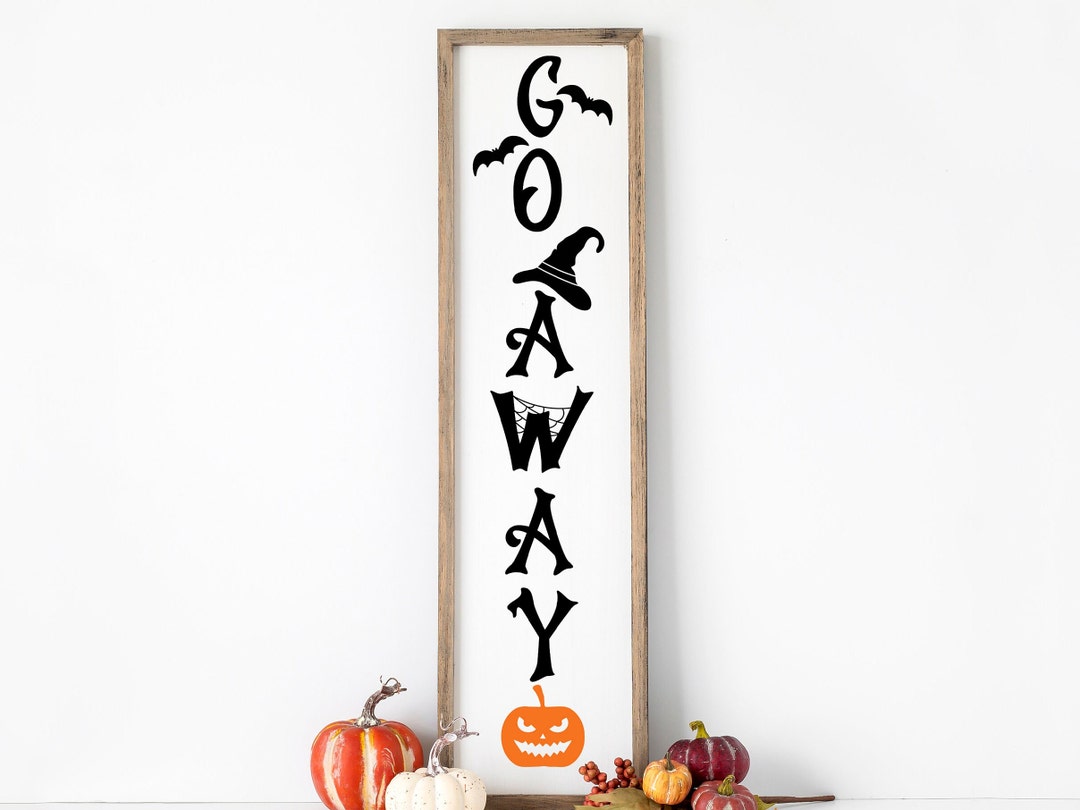 Go Away SVG, PNG, DXF, Halloween Vertical Porch Sign, for Cricut or ...