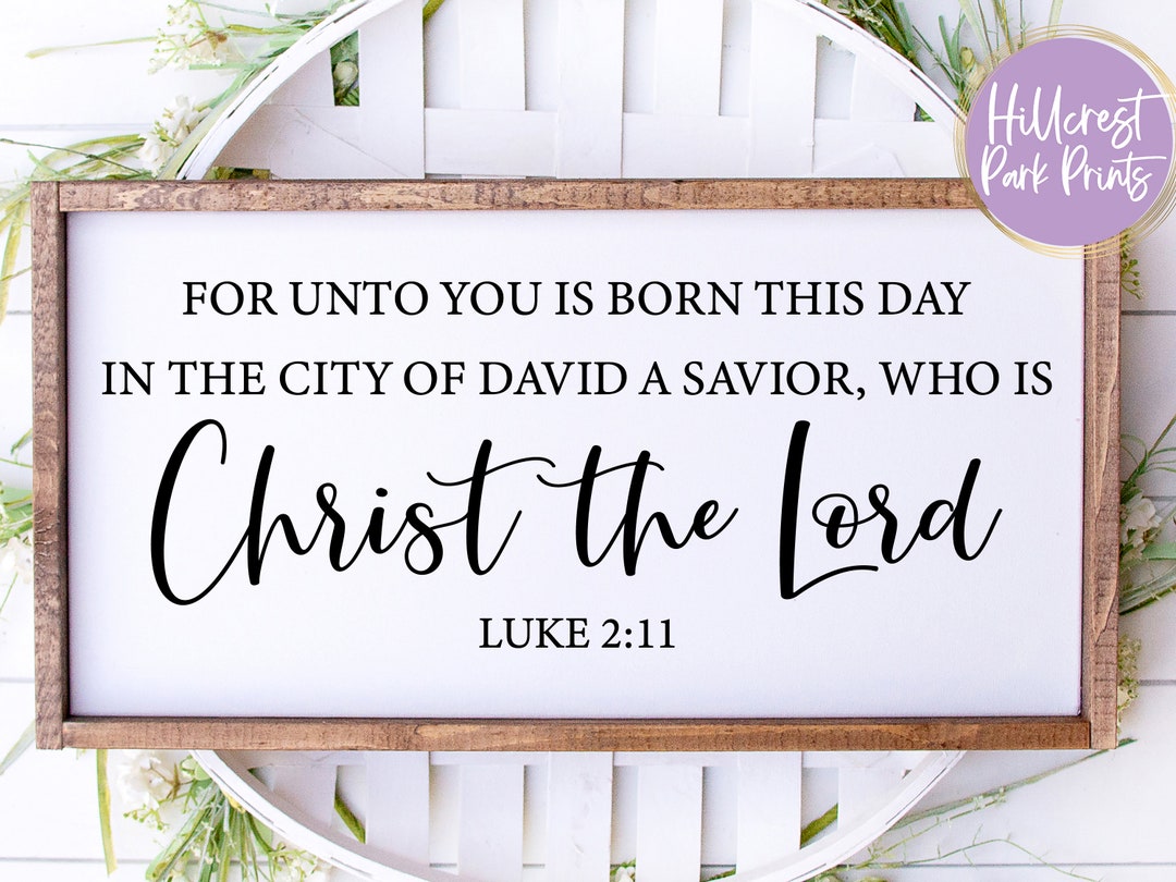 For Unto You is Born This Day in the City of David A Savior, Who is ...