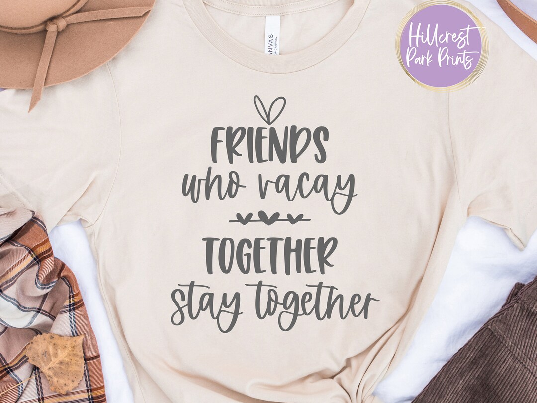Friends Who Vacay Together Stay Together Svg, Png, Dxf, Eps ...