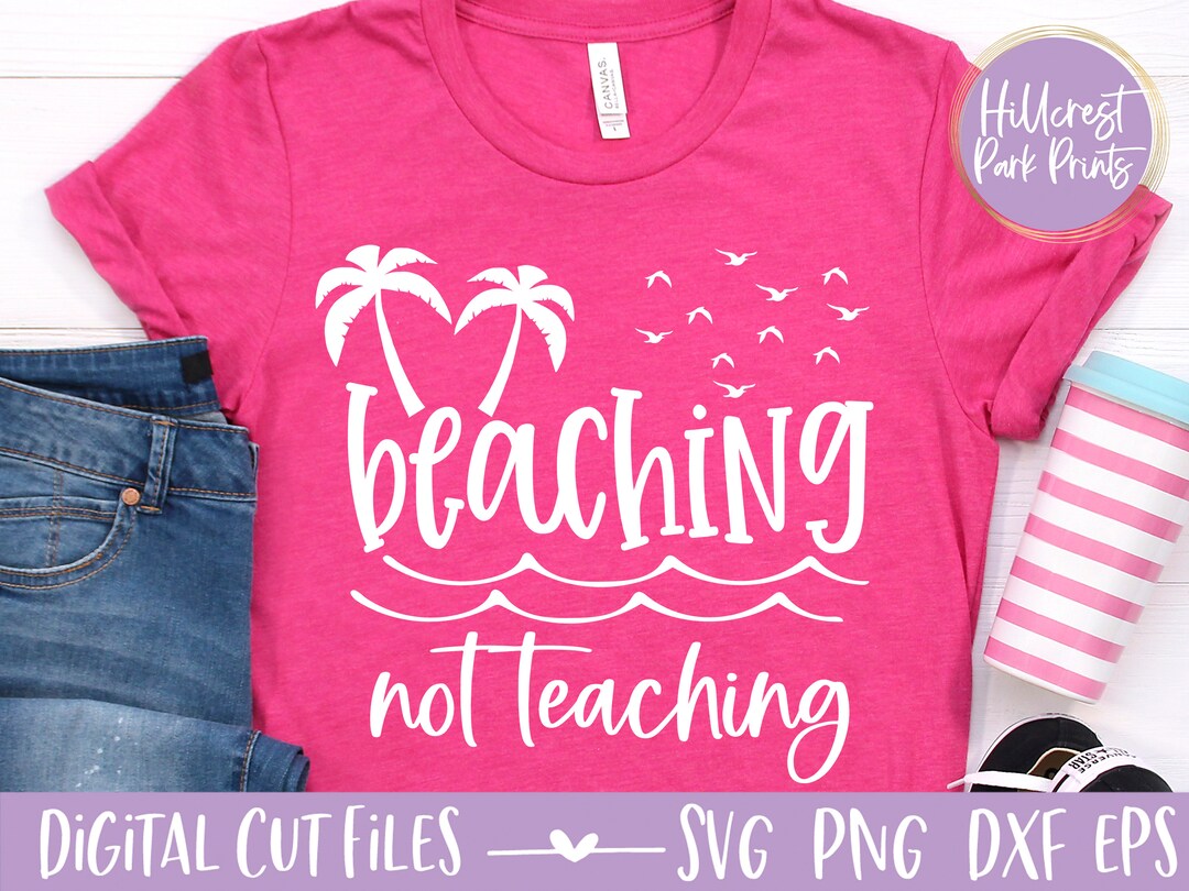 Beaching Not Teaching Svg, Teacher Svg, Teacher Gift Svg, Png, Dxf, Eps ...