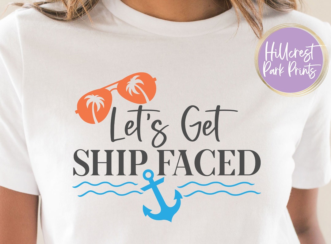 Let's Get Ship Faced Svg, Png, Dxf, Eps, Cruise Svg, Vacation Svg ...