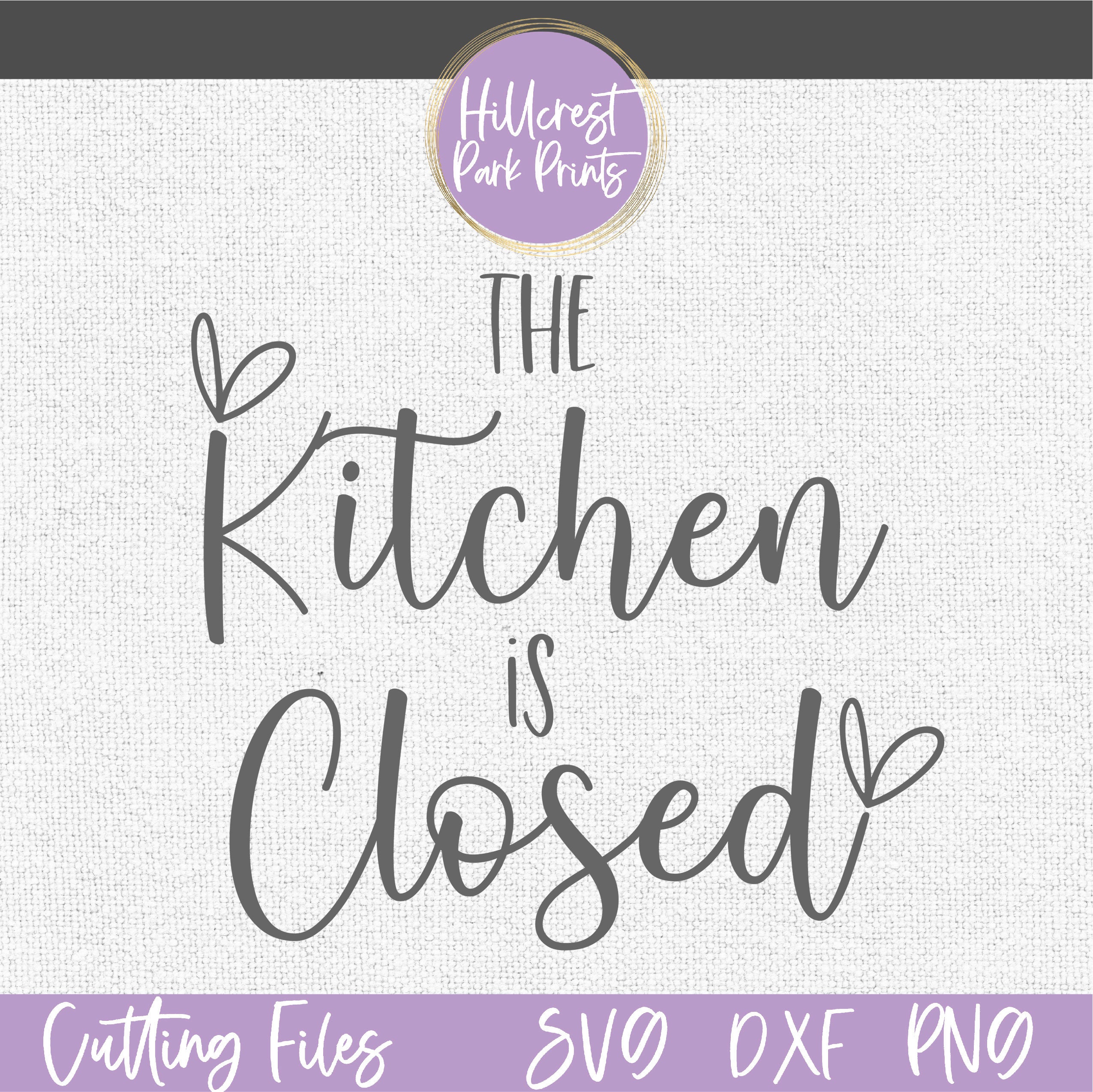 Kitchen is Closed SVG, PNG, DXF, Farmhouse Kitchen Svg, Kitchen Svg ...