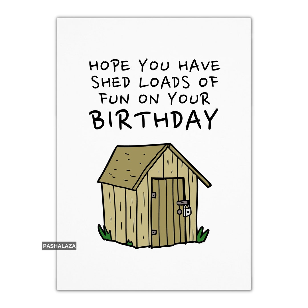 Funny Birthday Card for Him or Her, Shed Pun Card Men Women, Happy ...