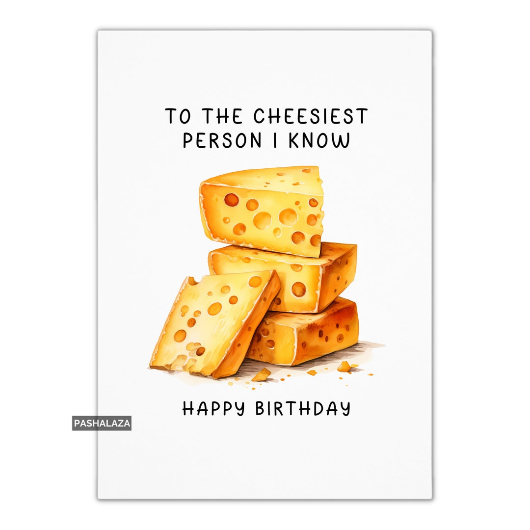 Funny Cheese Birthday Card for Him or Her, Cheesy Cheeky Joke Card for ...