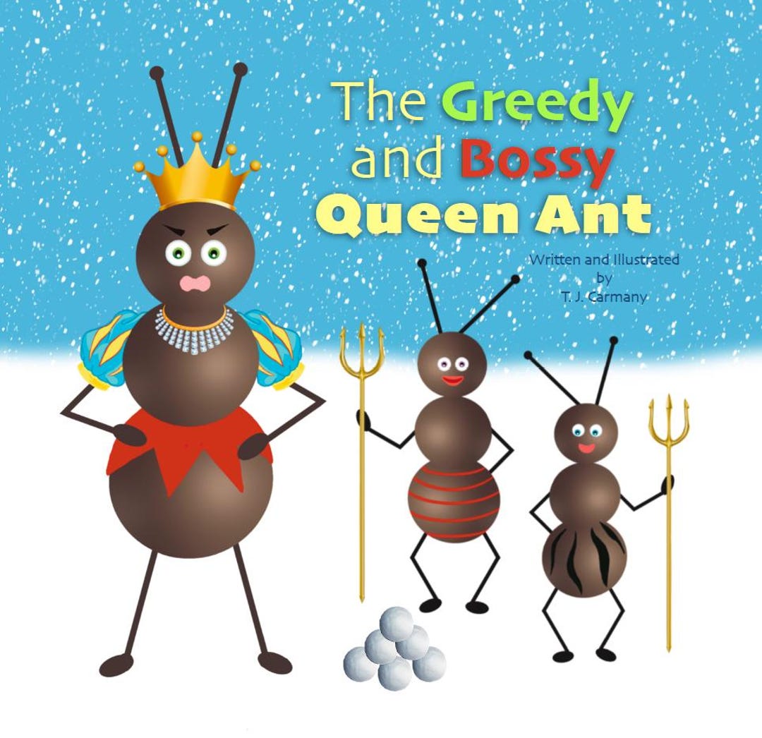 The Greedy and Bossy Queen Ant. A Children's Picture Book by T. J ...