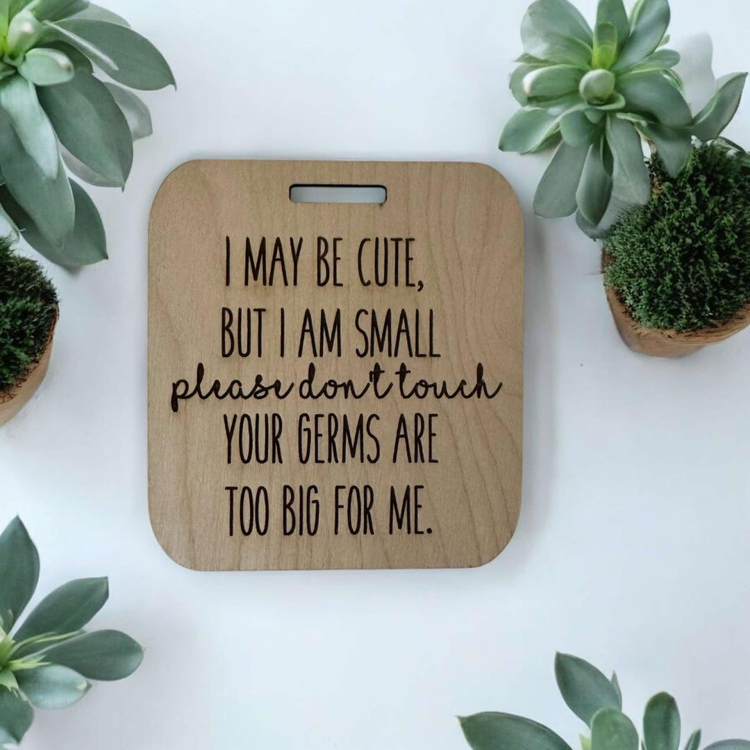 Your Germs Are Too Big for Me | I Am Small | Sweet Baby | Loved ...