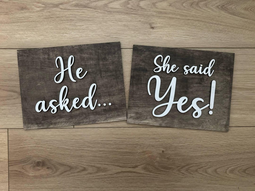 He Asked... She Said Yes! | Wedding Signs | Engagement | Pictures ...