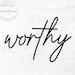 Worthy SVG - Worthy Script SVG - Digital Download - Cricut - Silhouette ...