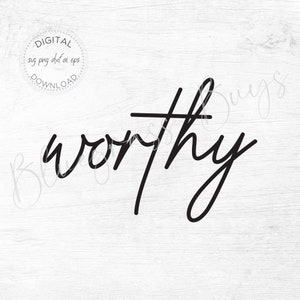 Worthy SVG - Worthy Script SVG - Digital Download - Cricut - Silhouette ...