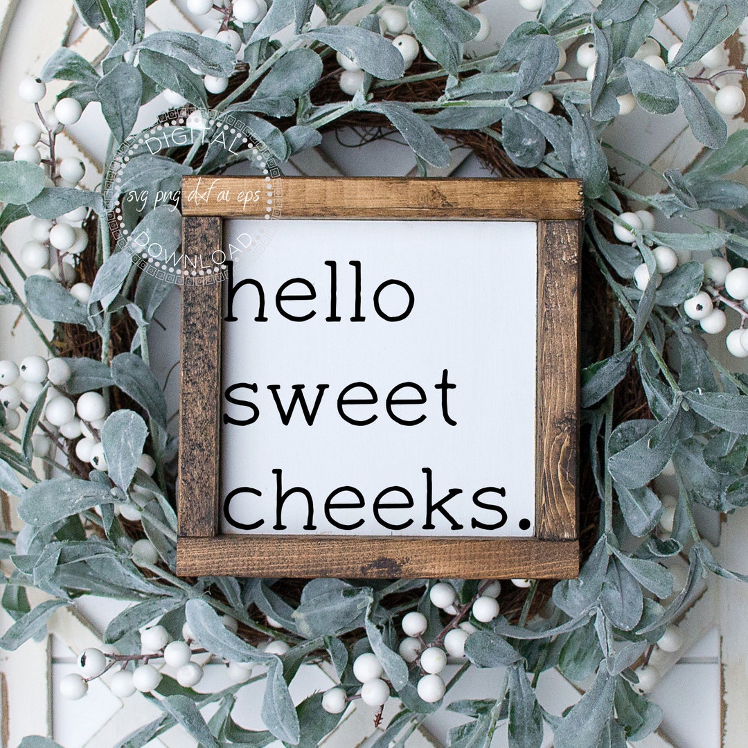 Hello Sweet Cheeks SVG - Farmhouse Bathroom Sign - Hello Cricut Cut ...