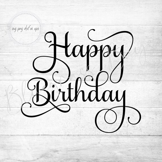 Happy Birthday SVG Birthday SVG Cricut Birthday Script SVG Glowforge ...