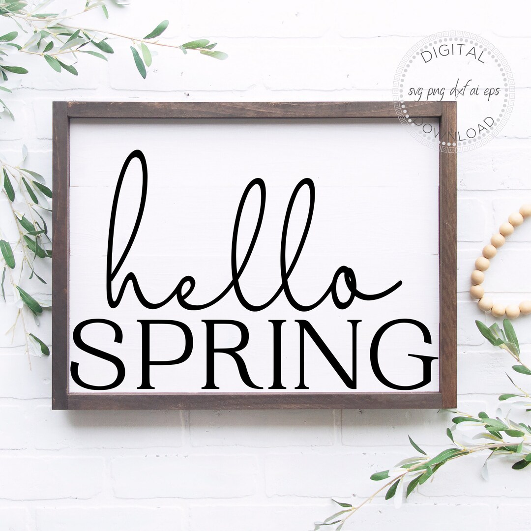 Hello Spring SVG - Farmhouse Sign SVG - Spring Cut File - Home Sign ...