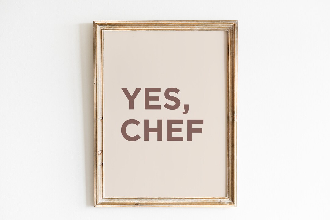 Yes, Chef Print: Funny Kitchen Quote Art (digital Download) - Etsy