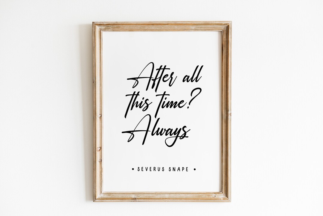 After All This Time Always Print / Inspirational Love Quote / - Etsy