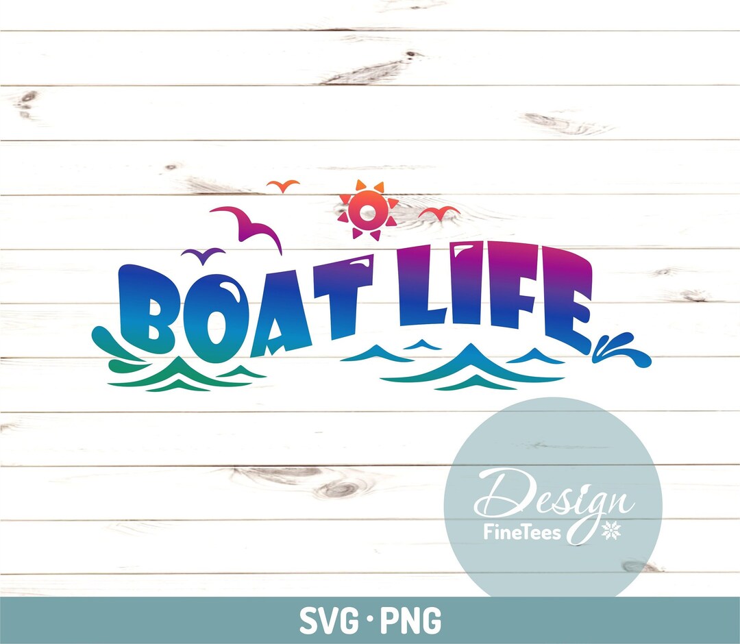 Boat Life Svg Png, Lake Life Svg, Svg Cut File, Laser CNC, Sublimate ...