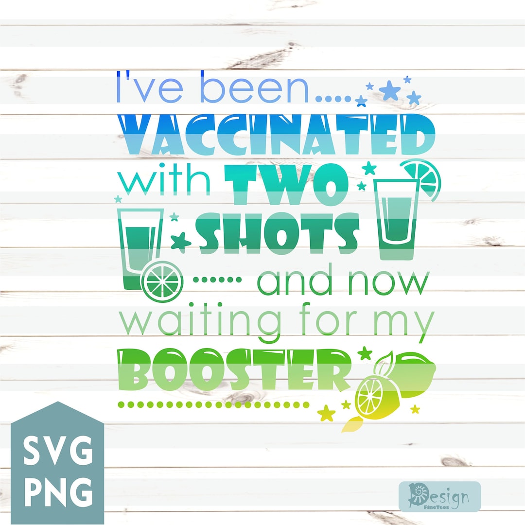 Vaccinated With Two Shots Svg, Tequila Svg, Vaccine Covid Funny Sayings ...