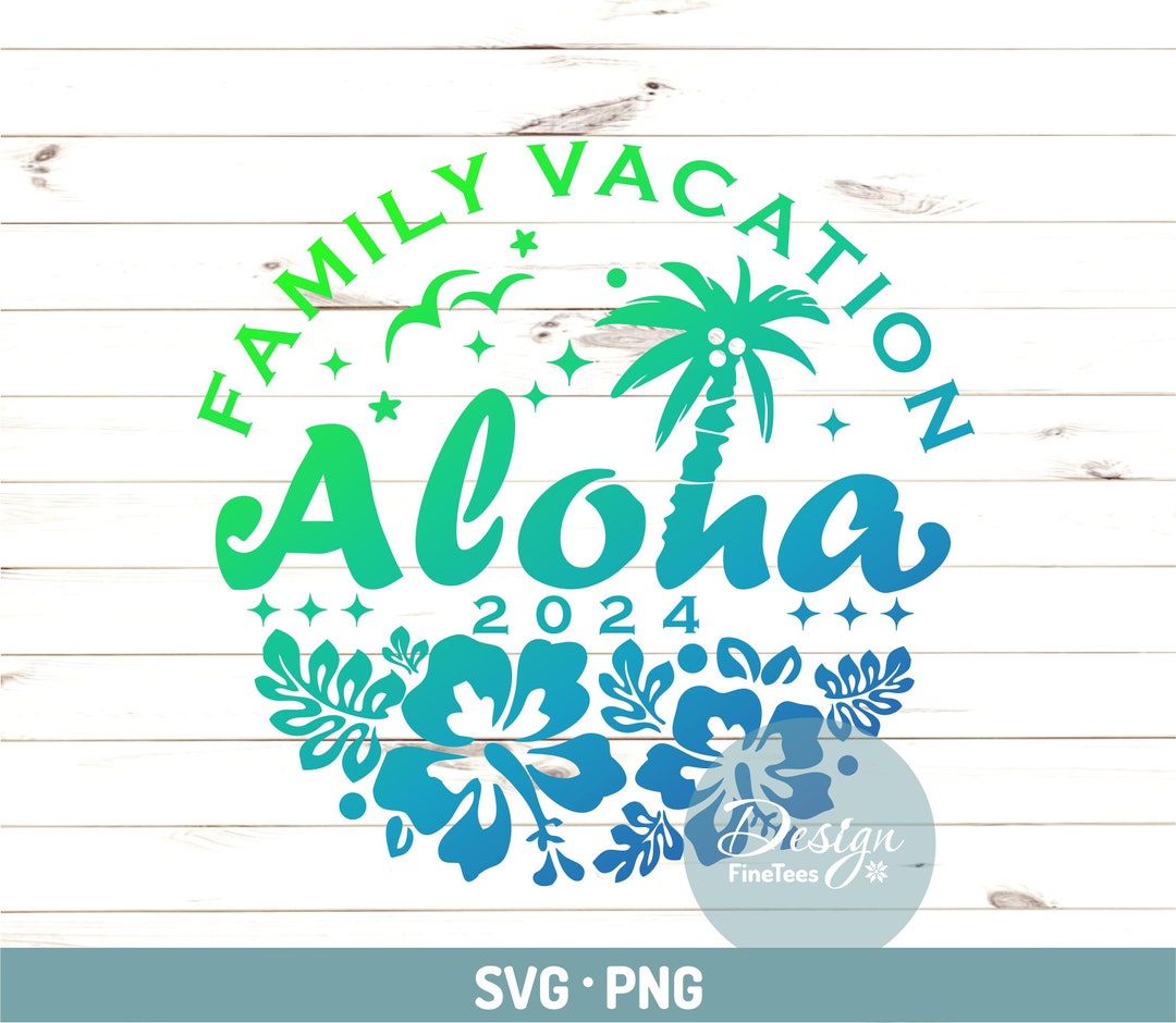 Aloha 2024 Png, Svg, Family Vacation 2024 Digital Files, Sublimation ...