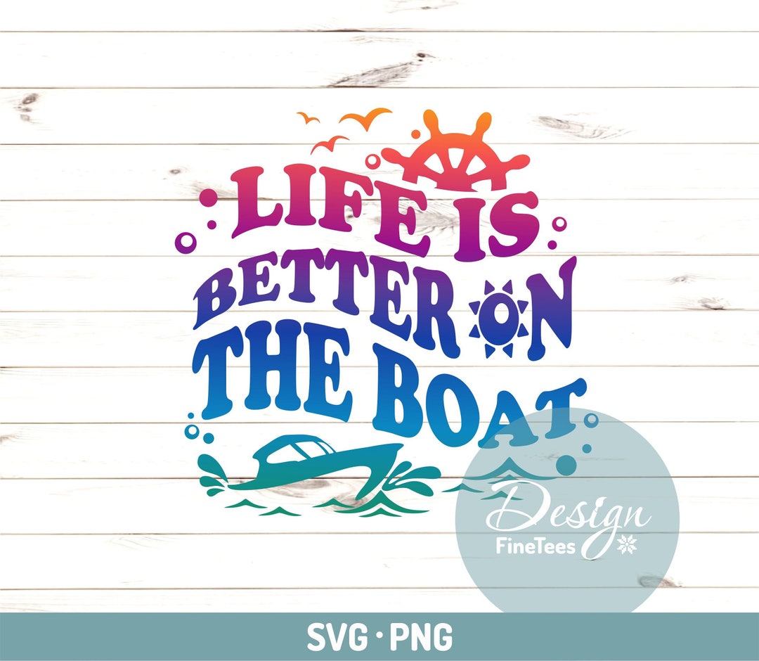 Life is Better on the Boat, Boat Life Svg Png, Cut File, Laser CNC ...