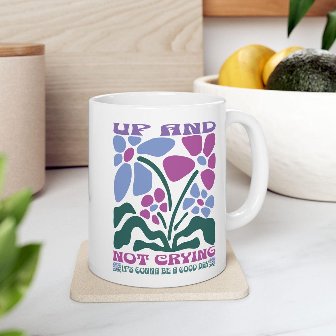 Funny Work Coffee Mug, up and Not Crying It's Gonna Be A Good Day ...