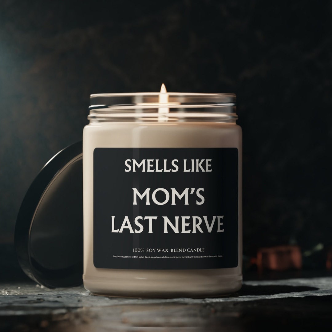 Smells Like Mom's Last Nerve Candle, Scented Candle, Custom Scented ...