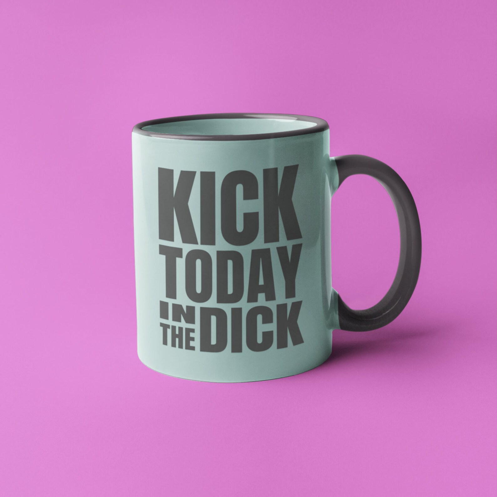 Kick Today In The Dick Funny Quote Svg Cut File By Svg Etsy