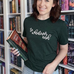 To Whatever End Shirt | OFFICIALLY LICENSED | Sarah J Maas | Throne of ...