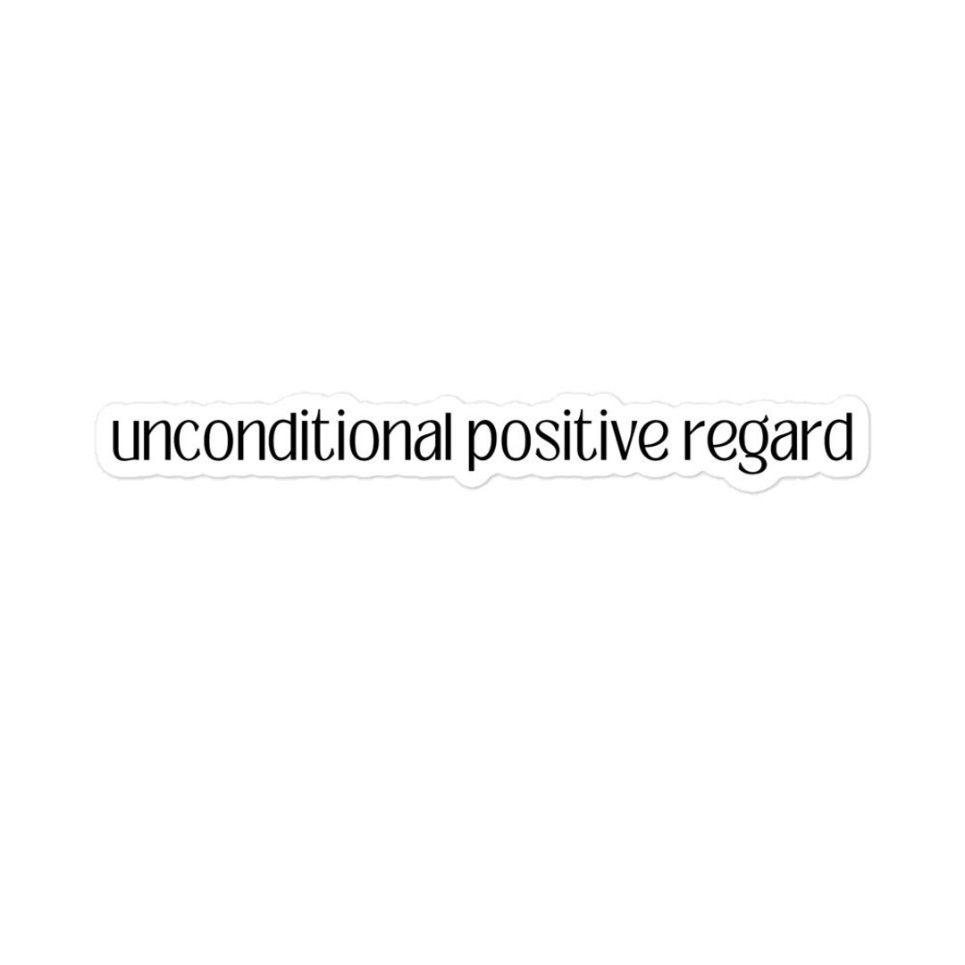 Unconditional Positive Regard Sticker | Mental Health Sticker ...