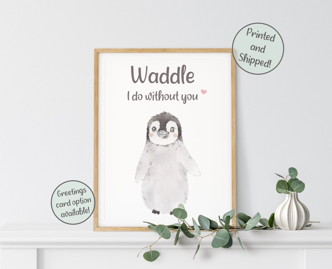 Penguin Print Waddle I Do Without You Valentines Print Cute - Etsy