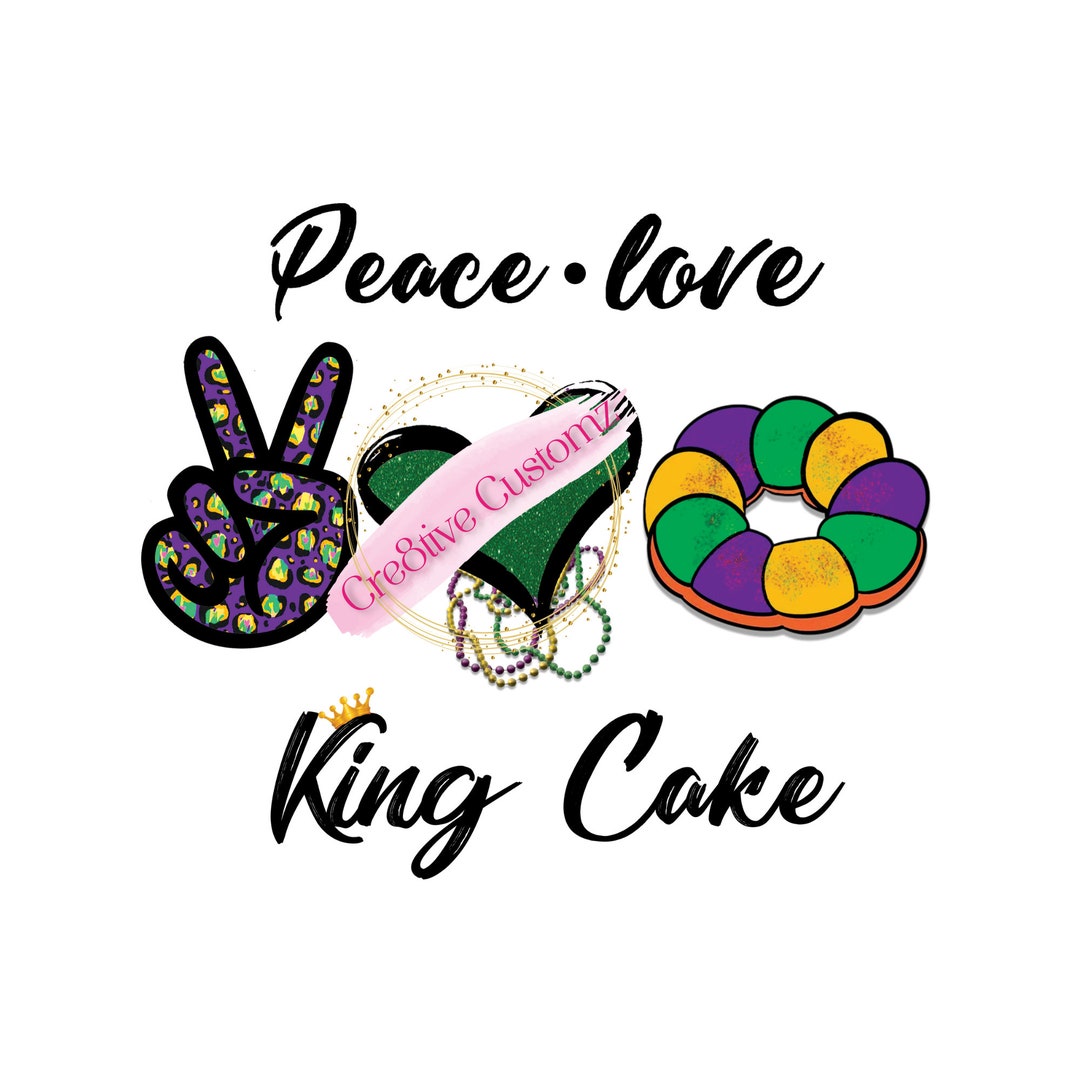 Peace Love and King Cake PNG Digital File - Etsy