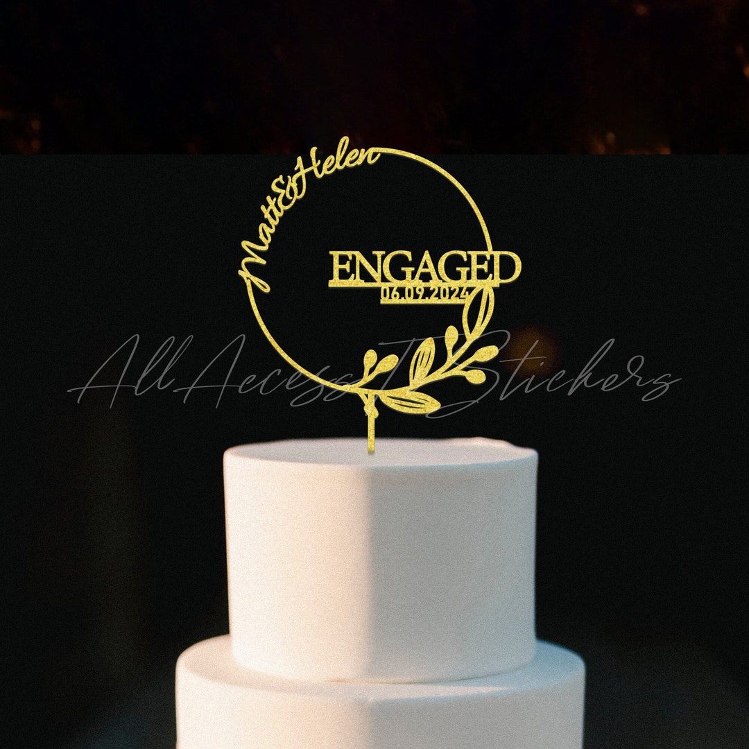 Personalized Engaged Cake Topper, Celebration Cake Insert, Special Date ...