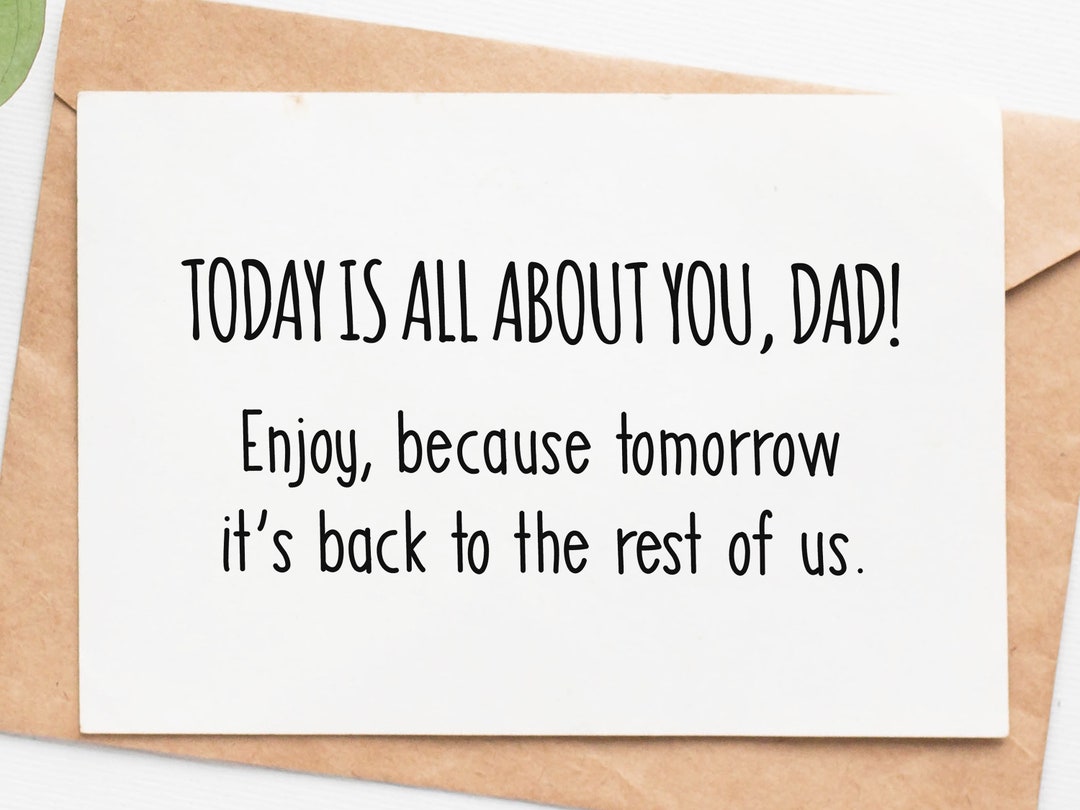 Funny Fathers Day Card, Today All About You Dad Greeting Card, Cheeky ...