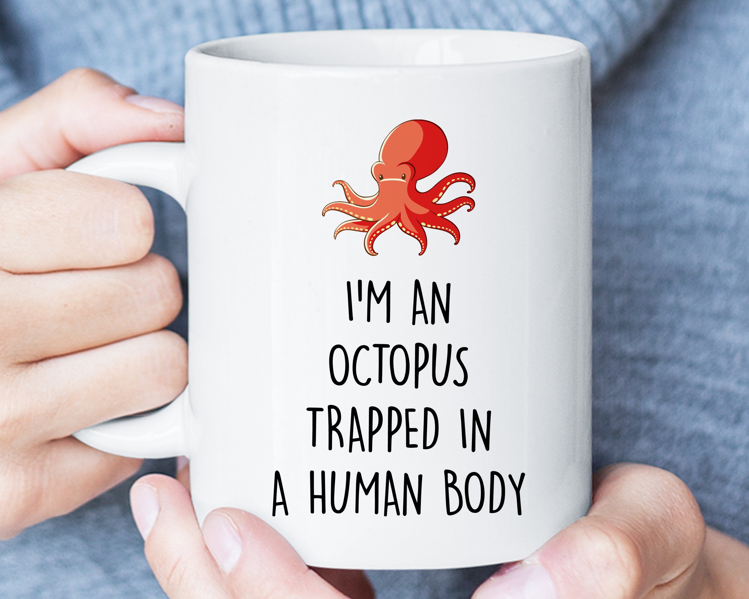 I'm an Octopus Trapped in Human Body Funny Mug, Octopus Lover Gift ...