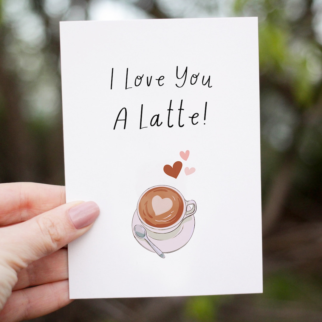 I Love A Latte Card, Funny Valentines Day Card for Him or Her ...