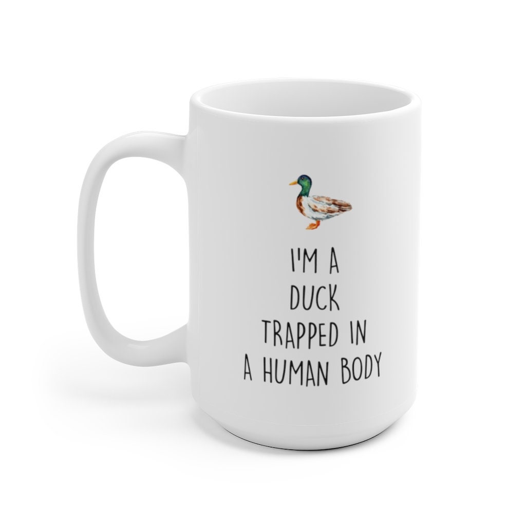 I'm A Duck Trapped in Human Body Funny Mug With Saying - Etsy